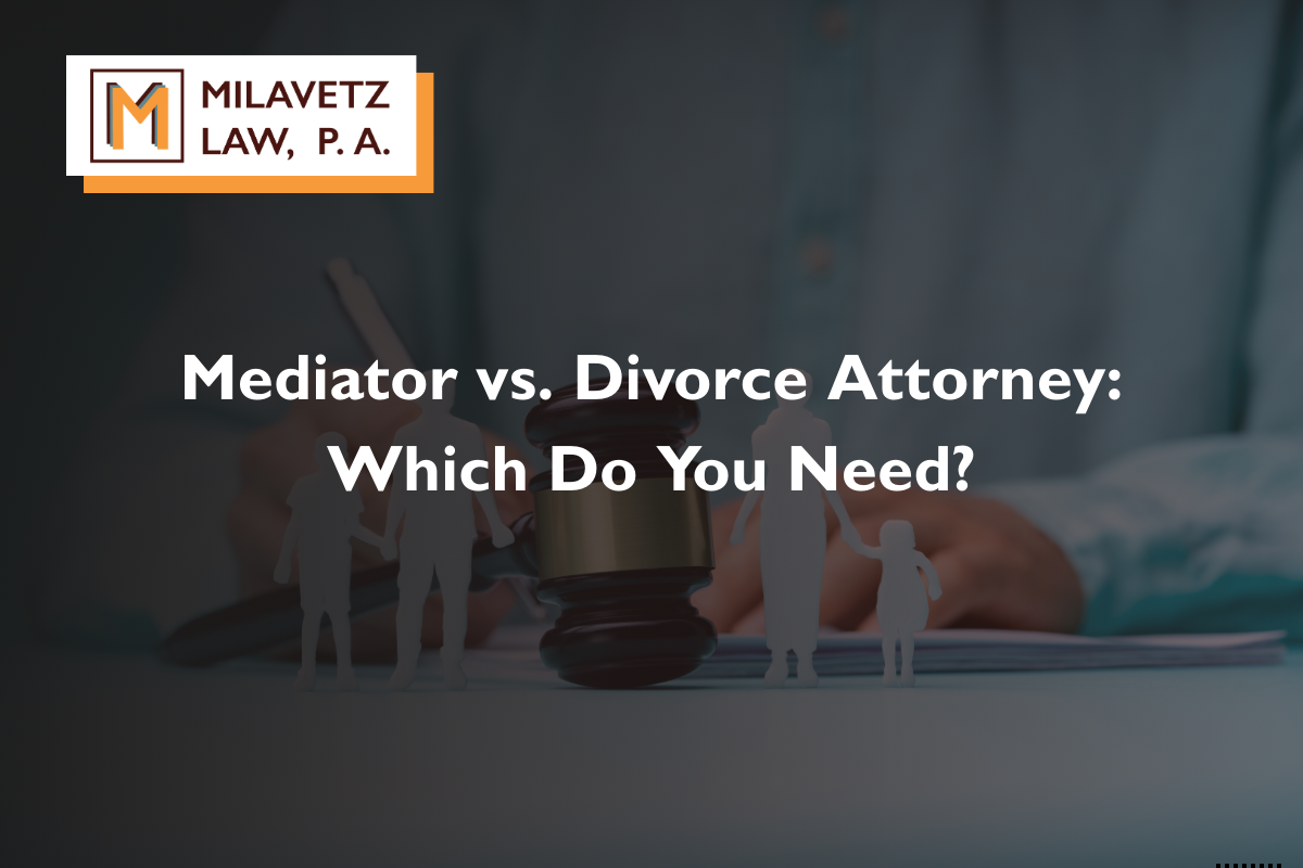 Mediator vs. Divorce Attorney: Which Do You Need? | Milavetz Law, P.A.