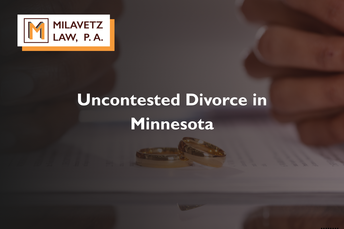 Uncontested Divorce in Minnesota | Milavetz Injury Law, P.A.