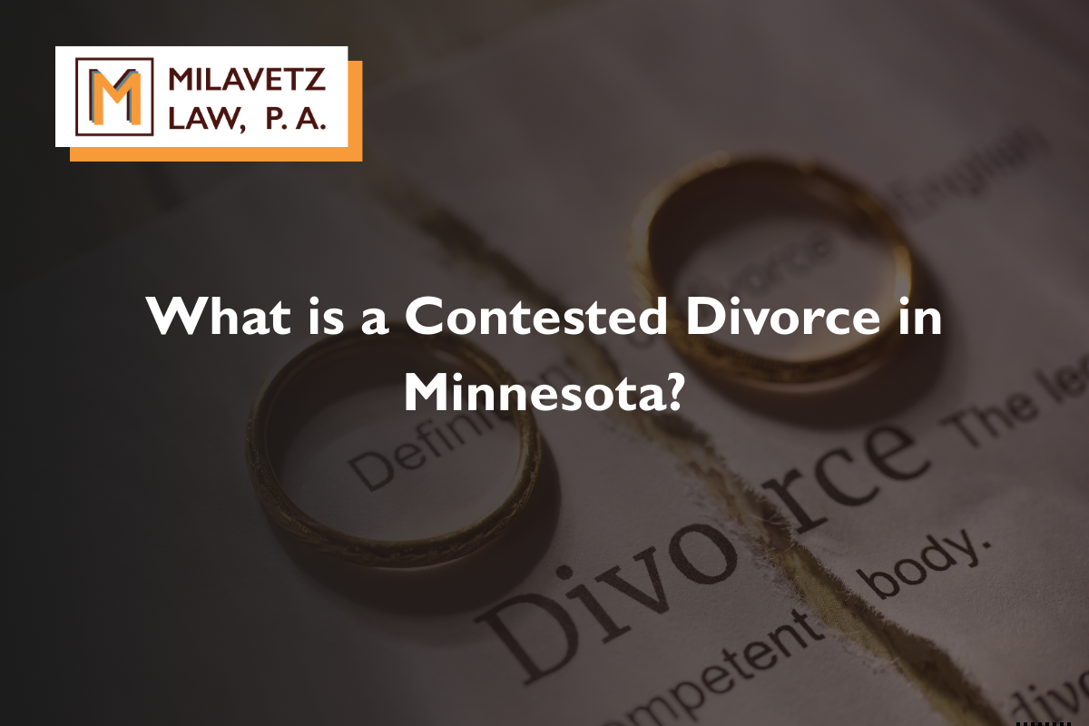 What is a Contested Divorce in Minnesota? | Milavetz Injury Law, P.A.